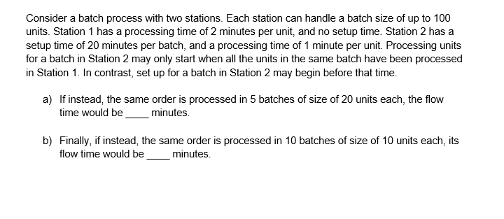 Solved Consider a batch process with two stations. Each | Chegg.com
