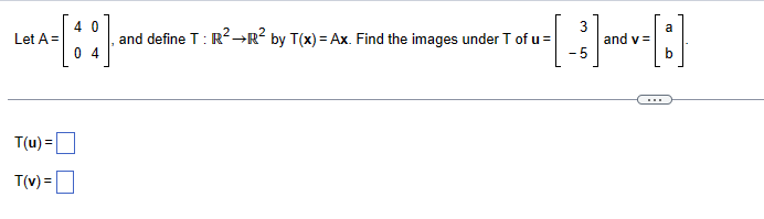 Solved Let A=[4004], and define T:R2→R2 by T(x)=Ax. Find the | Chegg.com