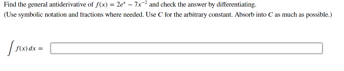 Solved Find the general antiderivative of f(x) = 2ex – 7x-2 | Chegg.com
