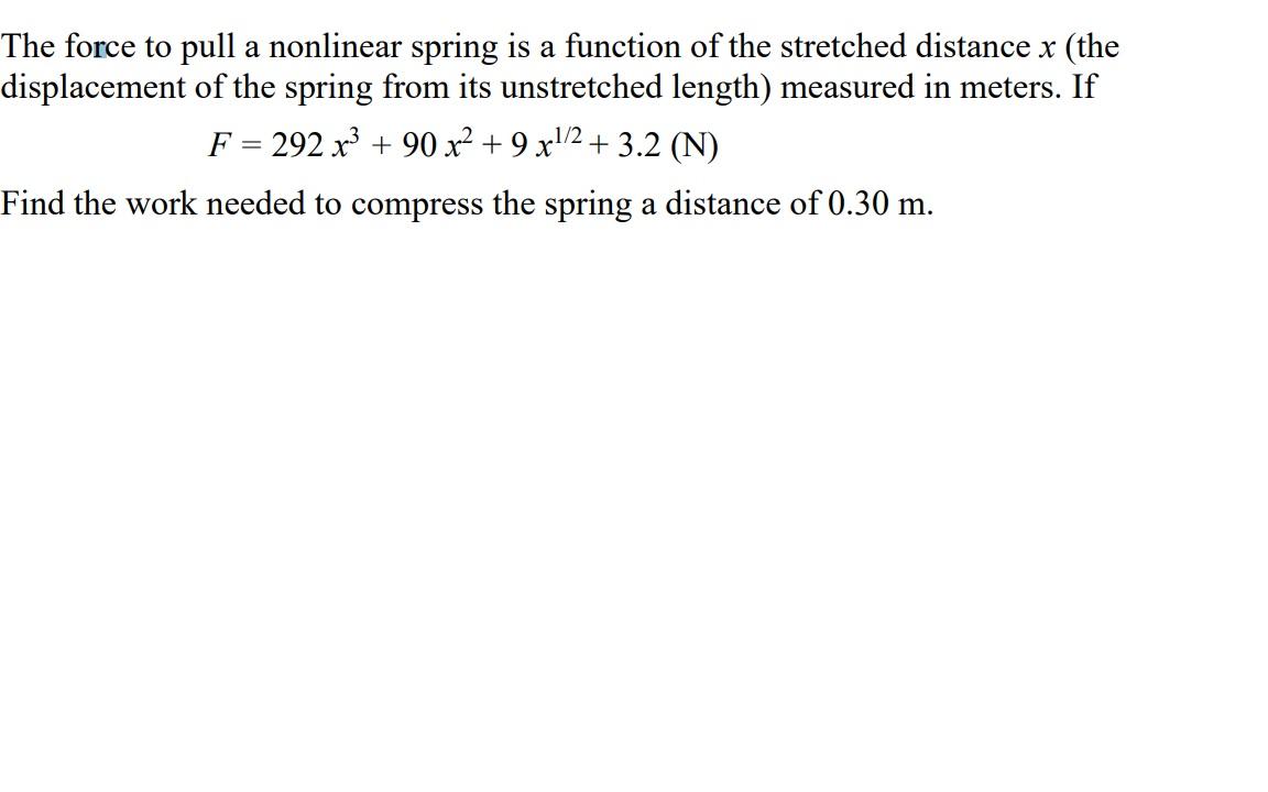 Solved The force to pull a nonlinear spring is a function of | Chegg.com
