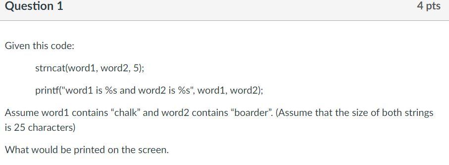 Solved Given this code: strncat(word1, word2, 5); | Chegg.com