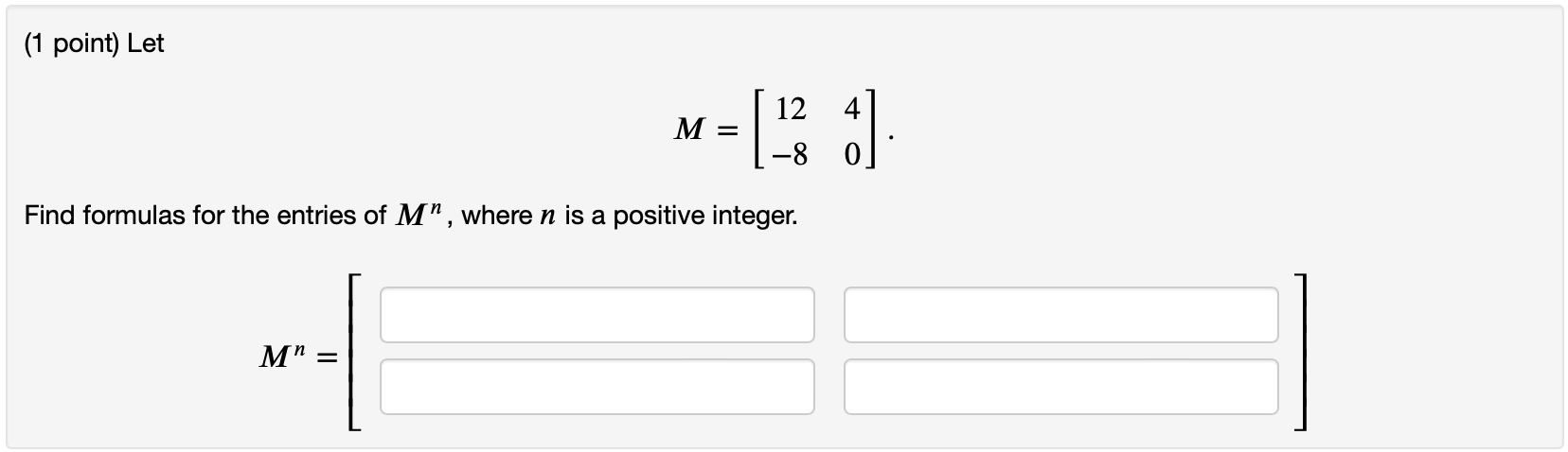 (1 ﻿point) ﻿LetM=[124-80].Find formulas for the | Chegg.com