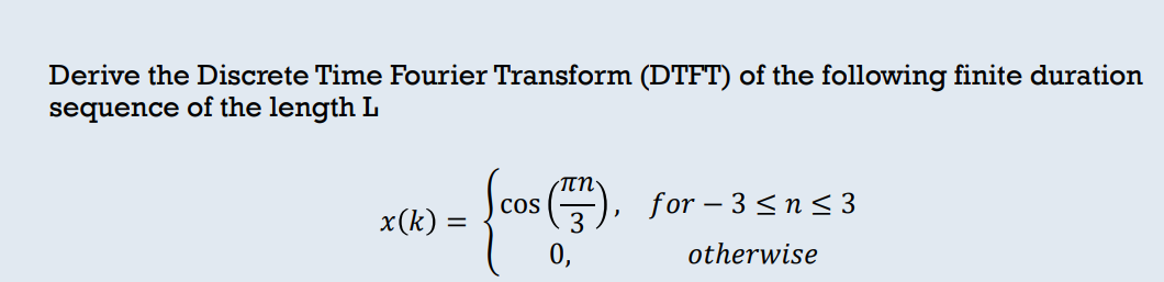 Solved Derive the Discrete Time Fourier Transform (DTFT) of | Chegg.com