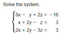 Solved Solve the system.6x-y+2z=-16x+2y-z=32x+2y-3z=3 | Chegg.com