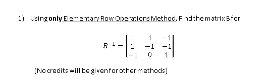 Solved 1) Using only Elementary Row Operations Method, Find | Chegg.com