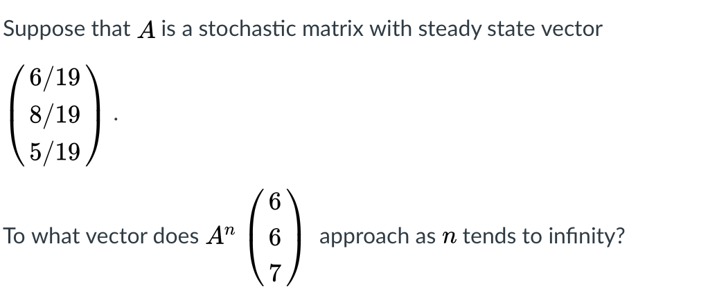 Solved Suppose that A is a stochastic matrix with steady | Chegg.com