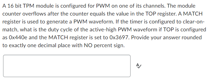Solved A 16 ﻿bit TPM module is configured for PWM on one of | Chegg.com