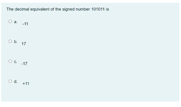 Solved The Decimal Equivalent Of The Signed Number 101011 Is 