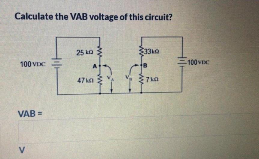 Solved Calculate the VAB voltage of this circuit? 25 ΚΩ 33kg | Chegg.com