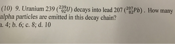 Solved Uranium 239 (^239_92 U) decays into lead 207 (^207_82 | Chegg.com
