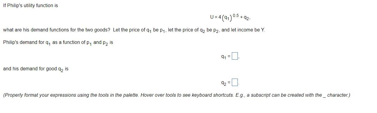 Solved If Philip's utility function is U=4(q1)0.5+q2 what | Chegg.com