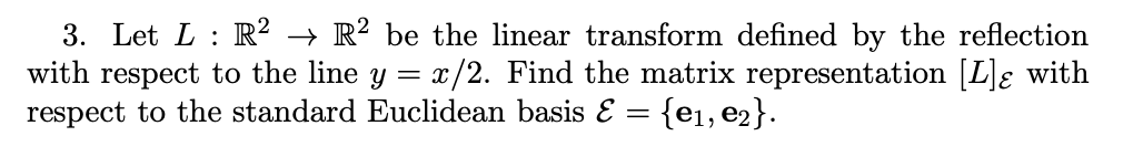 Solved 3. Let L:R2→R2 be the linear transform defined by the | Chegg.com