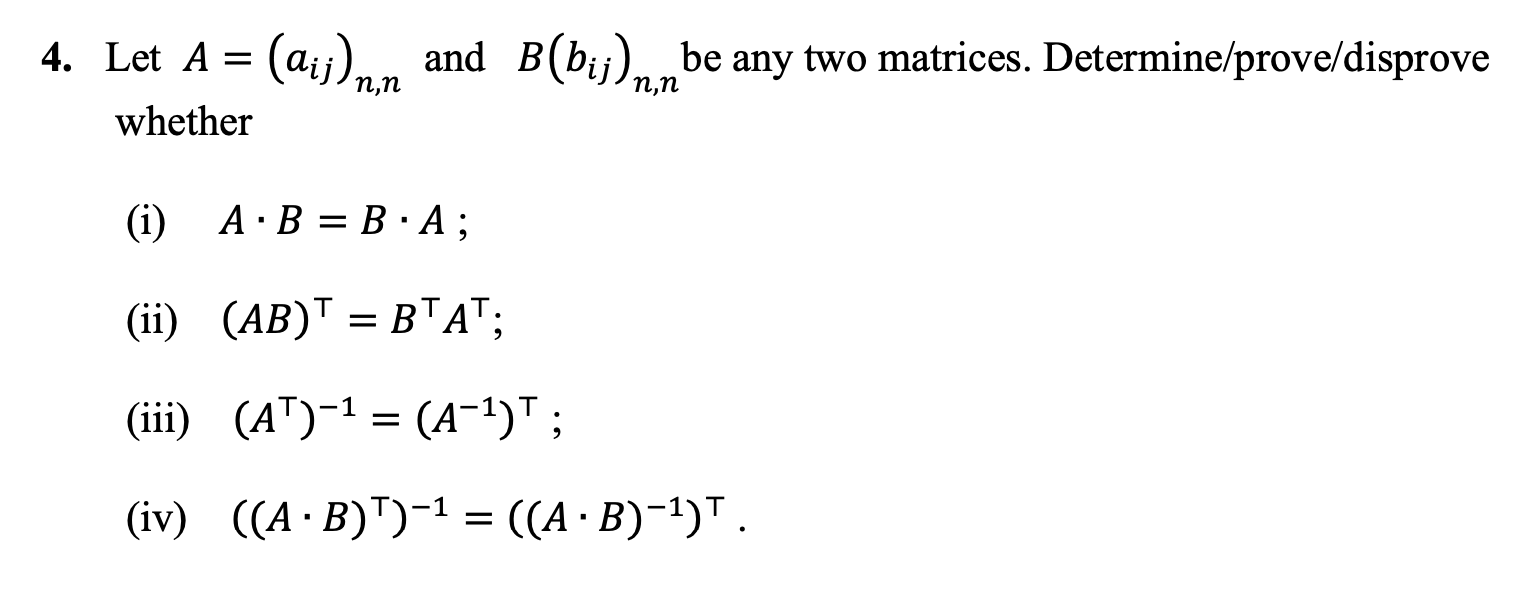 Solved 4. Let A=(aij)n,n and B(bij)n,n be any two matrices. | Chegg.com