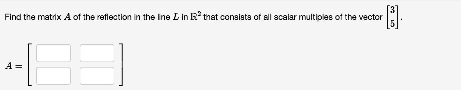 Solved Find the matrix A ﻿of the reflection in the line L | Chegg.com