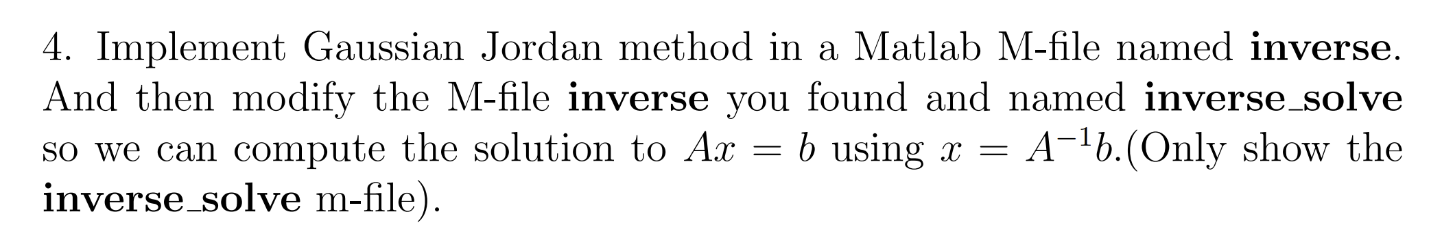 4. Implement Gaussian Jordan method in a Matlab | Chegg.com 4. Implement Gaussian Jordan method in a Matlab | Chegg.com