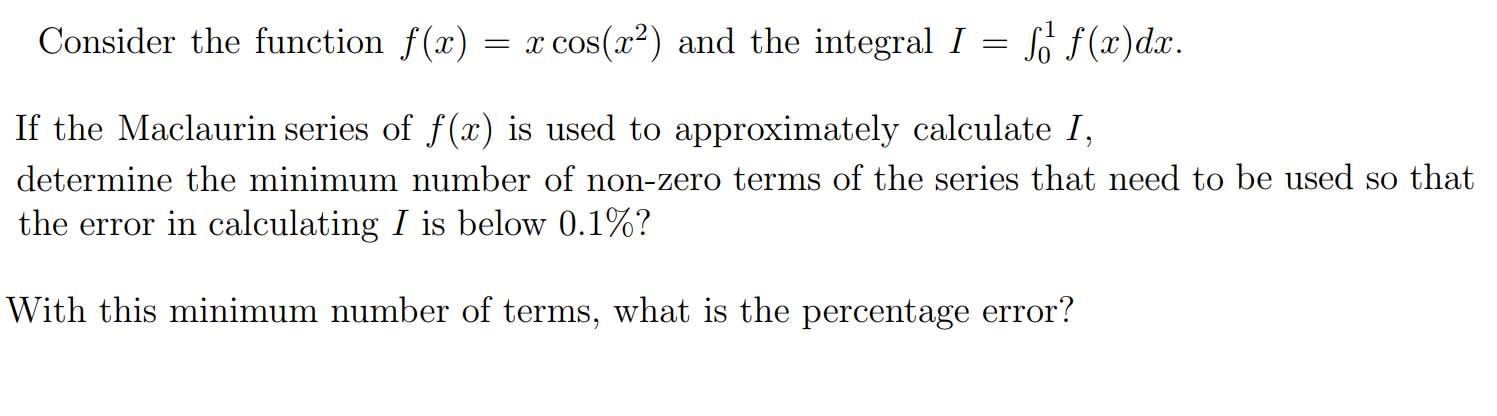 Solved Consider the function f(x)=xcos(x2) and the integral | Chegg.com
