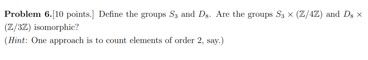Solved Problem 6.[10 points.] Define the groups S3 and Dg. | Chegg.com