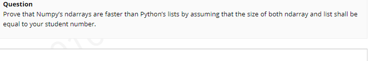 Solved Question Prove that Numpy's ndarrays are faster than | Chegg.com