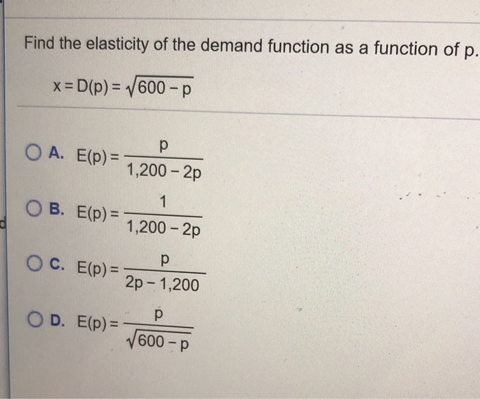 Solved Find the elasticity of the demand function as a | Chegg.com