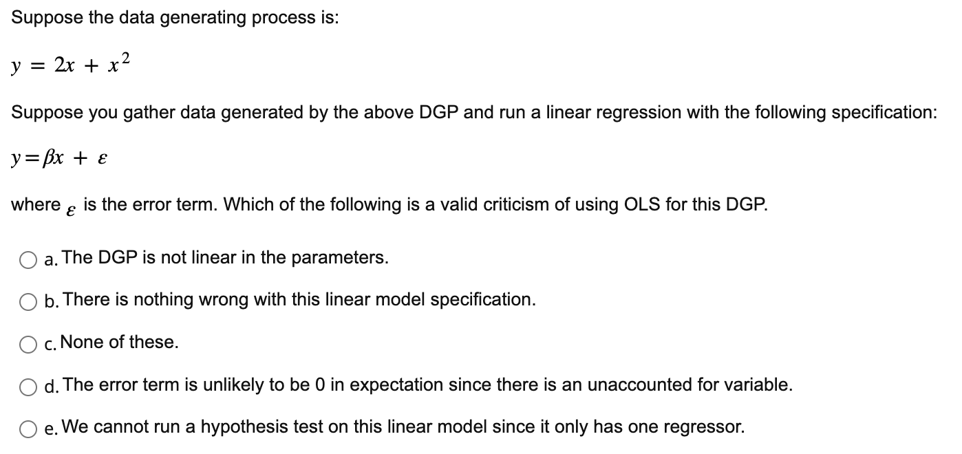 Solved Suppose the data generating process is: y=2x+x2 | Chegg.com
