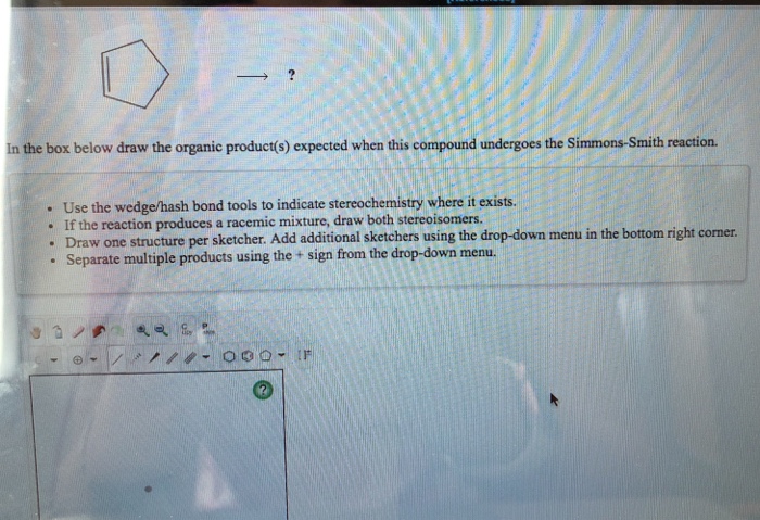 Solved In the box below draw the organic product(s) expected | Chegg.com