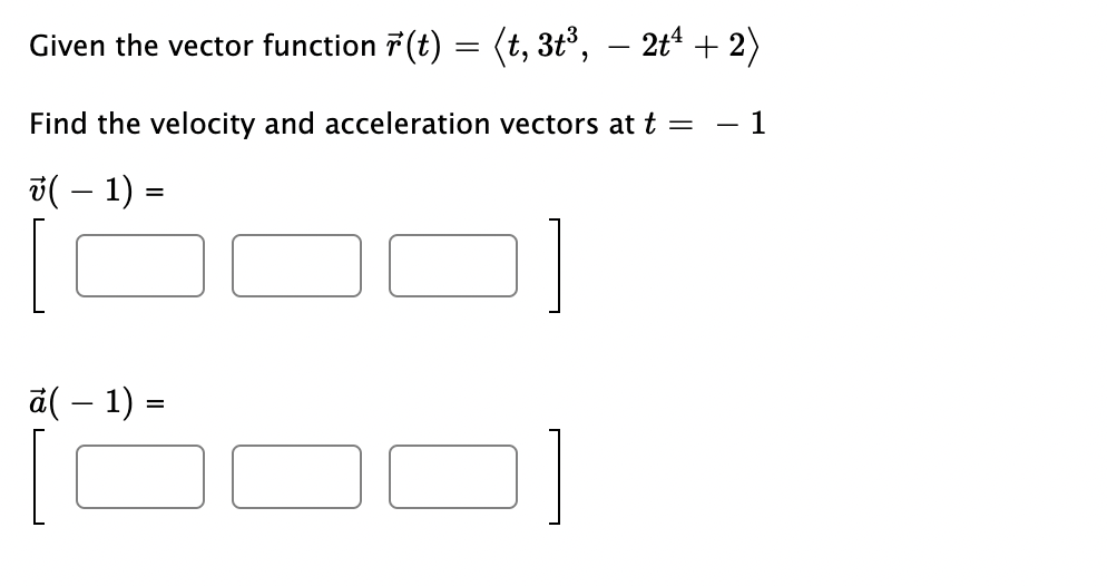 Solved Given the vector function r(t)= t,3t3,−2t4+2 Find | Chegg.com