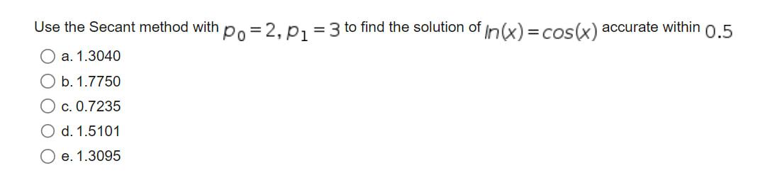 Solved Use the Secant method with p0=2,p1=3 to find the | Chegg.com