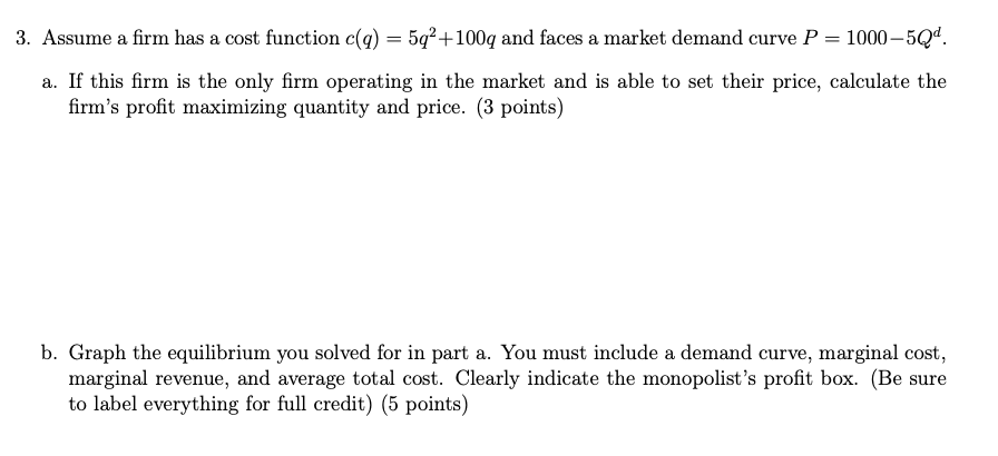 Solved 3. Assume a firm has a cost function c(q) = 5q²+100q | Chegg.com