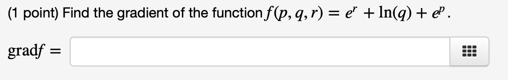Solved (1 point) Find the gradient of the function f(p,q,r) | Chegg.com