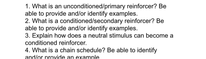 Solved 1. What is an unconditioned/primary reinforcer? Be | Chegg.com