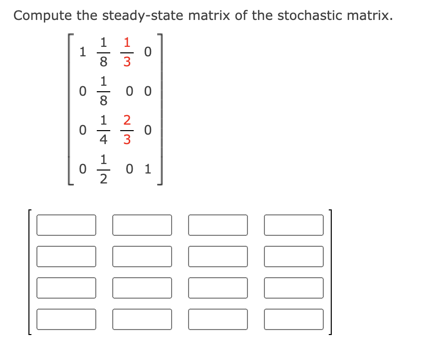 Solved Compute the steady-state matrix of the stochastic | Chegg.com