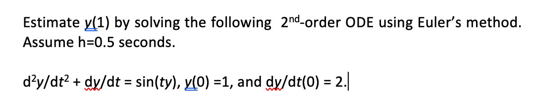 Solved Estimate y(1) by solving the following 2nd-order ODE | Chegg.com