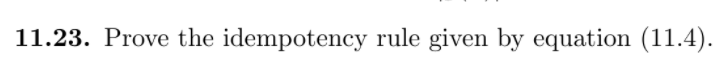 Solved 11.23. Prove the idempotency rule given by equation | Chegg.com