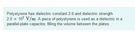 Solved Polystyrene has dielectric constant 2.6 and | Chegg.com