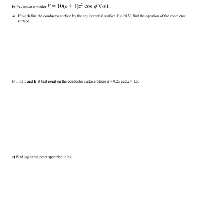 Solved In free space consider V = 10 (rho + 1)z^2 COS phi | Chegg.com
