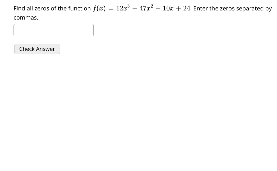 Solved Find all zeros of the function f(x)=12x3−47x2−10x+24. | Chegg.com
