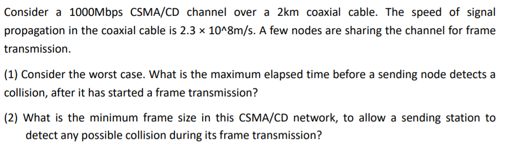Solved Consider a 1000Mbps CSMA/CD channel over a 2km | Chegg.com