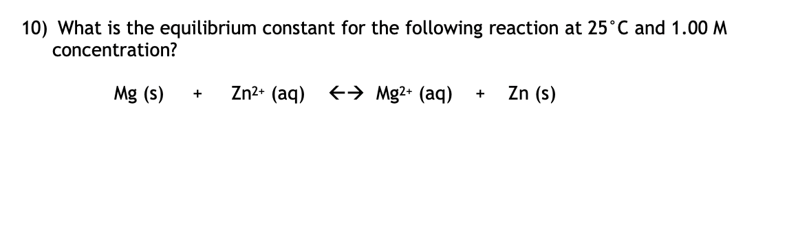 Solved 10) What is the equilibrium constant for the | Chegg.com