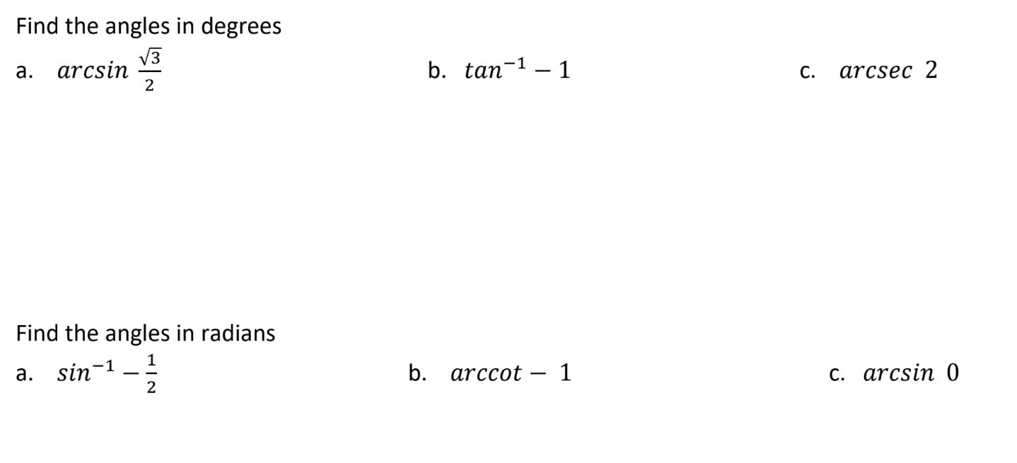 Solved Find the angles in degrees a. arcsin 3 b. tan-1 – 1 | Chegg.com