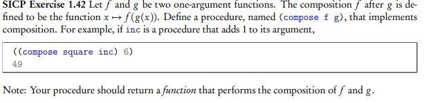 Solved SICP Exercise 1.42 Letſ and gbe two one argument | Chegg.com