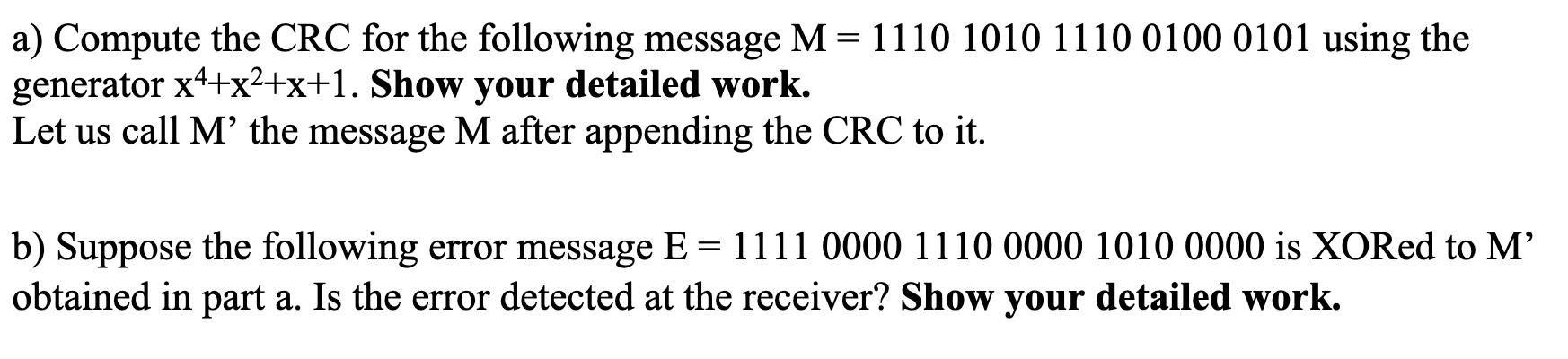 Solved = a) Compute the CRC for the following message M=1110 | Chegg.com