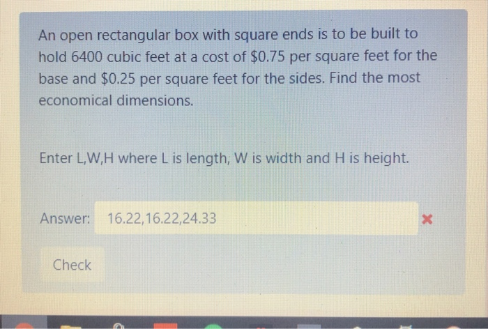Solved An open rectangular box with square ends is to be | Chegg.com