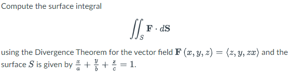 Solved Compute the surface integral ∬SF⋅dS using the | Chegg.com