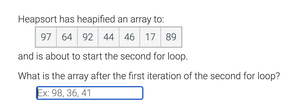Solved Heapsort has heapified an array to: and is about to | Chegg.com