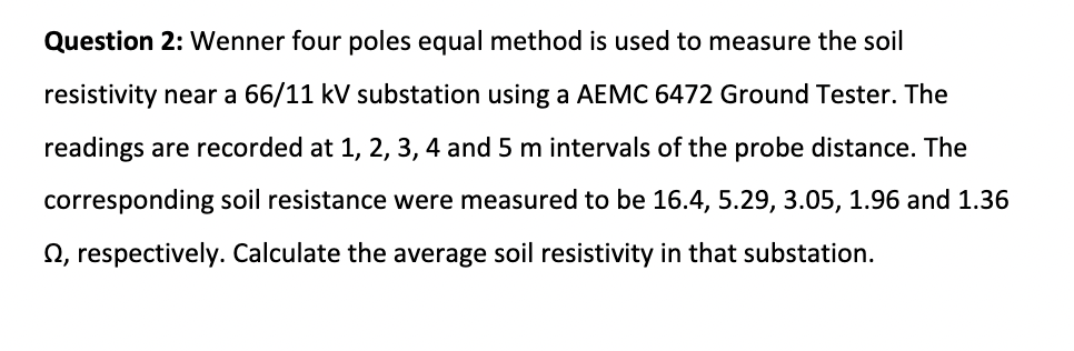 Solved Question 2: Wenner four poles equal method is used to | Chegg.com