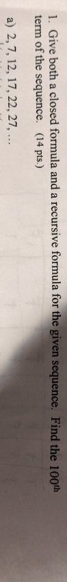 Solved 1. Give both a closed formula and a recursive formula | Chegg.com