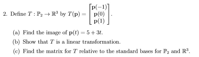 Solved [P(-1)] P(0) P(1) 2. Define T P2 - R3 by T(p (a) Find | Chegg.com