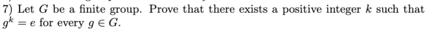 Solved 7) Let G be a finite group. Prove that there exists a | Chegg.com