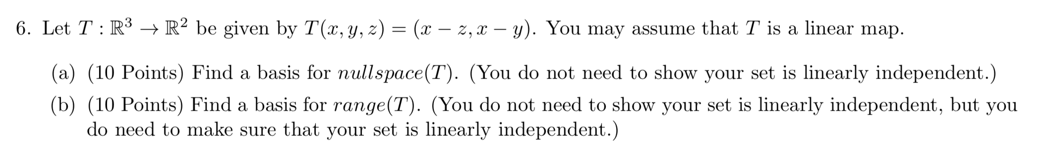 Solved 6. Let T:R3 + R2 be given by T(x, y, z) = (x – Z, X — | Chegg.com