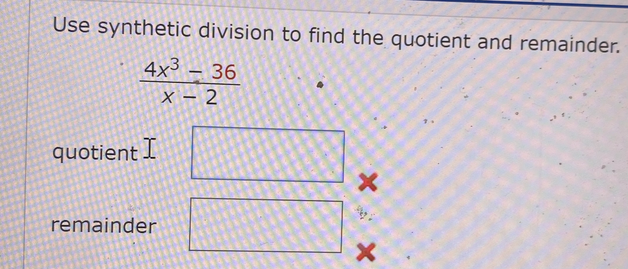 Solved Use synthetic division to find the quotient and | Chegg.com